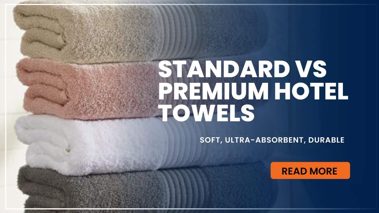 The Difference Between Standard and Premium Hotel Towels